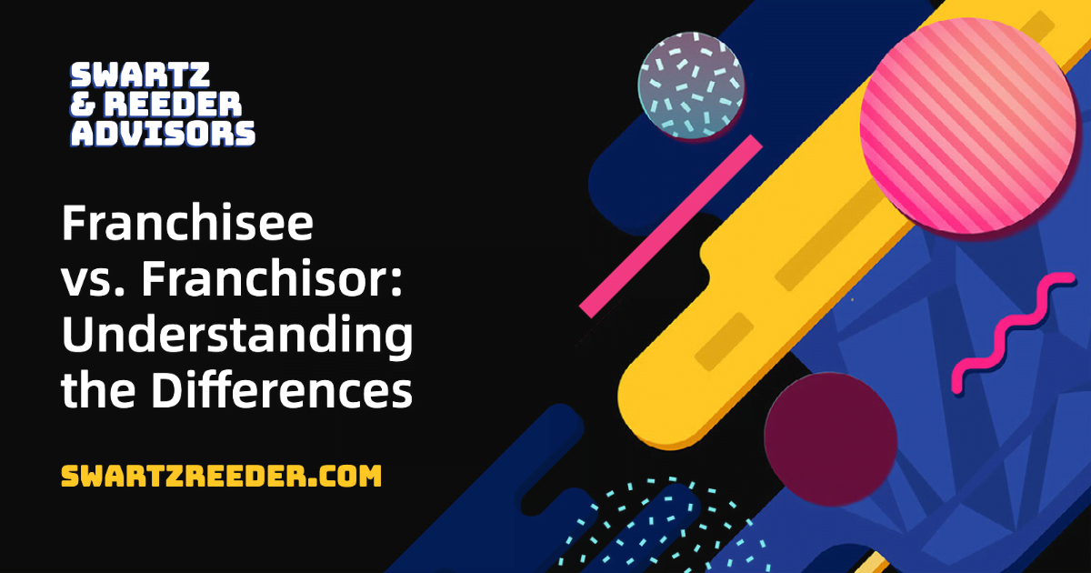 Franchisee vs. Franchisor: Understanding the Differences - Swartz ... Franchisee vs. Franchisor: Understanding the Differences - Swartz ...